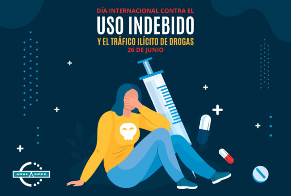 Día Internacional de la Lucha contra el Uso Indebido y el Tráfico Ilícito de Drogas | ANAFARMEX