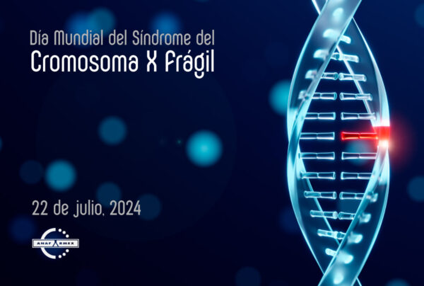 Día Mundial del Síndrome del Cromosoma X Frágil | ANAFARMEX